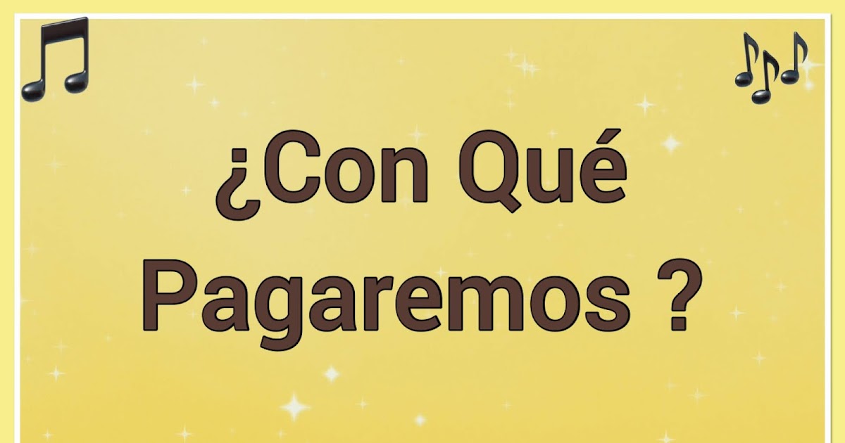 Cantos y Oraciones: ¿Con Que Pagaremos ? 🎵