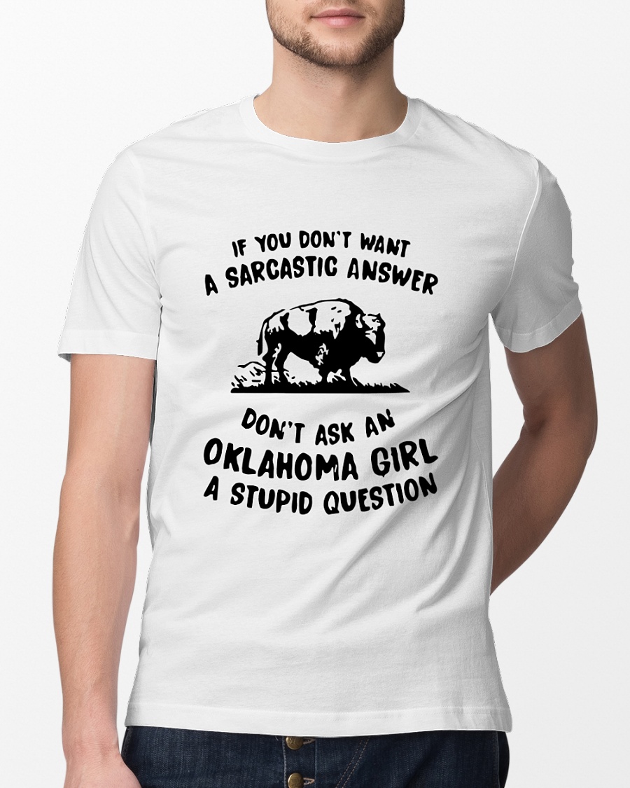 If You Don t Want A Sarcastic Answer Don t Ask An Oklahoma Girl A if-you-don-t-want-a-sarcastic-answer-don-t-ask-an-oklahoma-girl-a