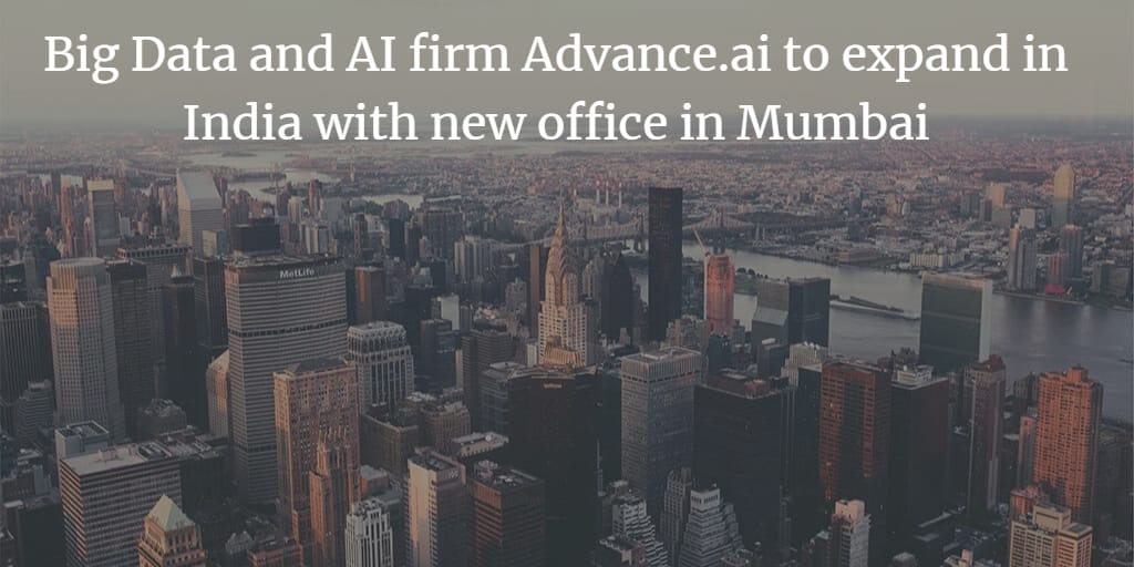 Big Data and AI firm Advance.ai to expand in India with new office in ...