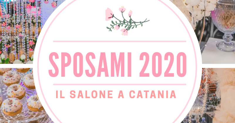 Sposami Expo 2020 a Catania, il salone per i futuri sposi (e non solo!) - Glamourday Moda ...
