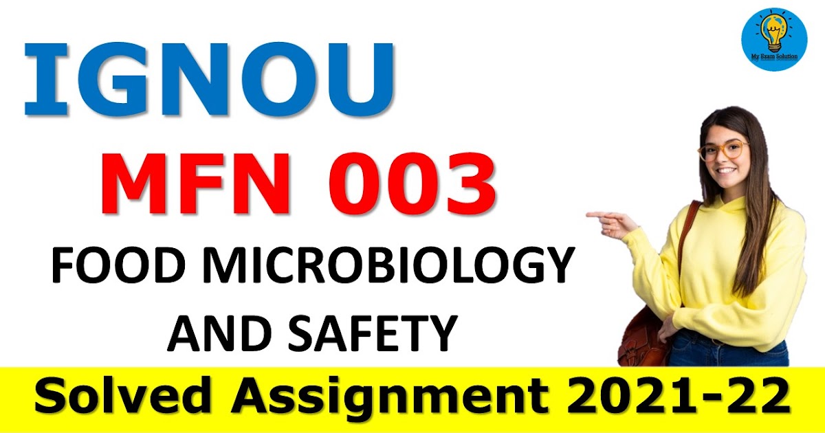 MFN 003 FOOD MICROBIOLOGY AND SAFETY Solved Assignment 2021-22 - My ... MFN 003 FOOD MICROBIOLOGY AND SAFETY Solved Assignment 2021-22 - My ...