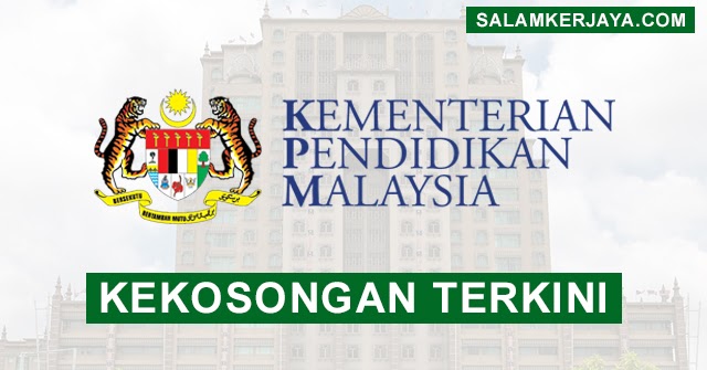 Kementerian Pendidikan Malaysia (KPM) Buka Pengambilan Kekosongan Jawatan Terkini ~ Mohon ...