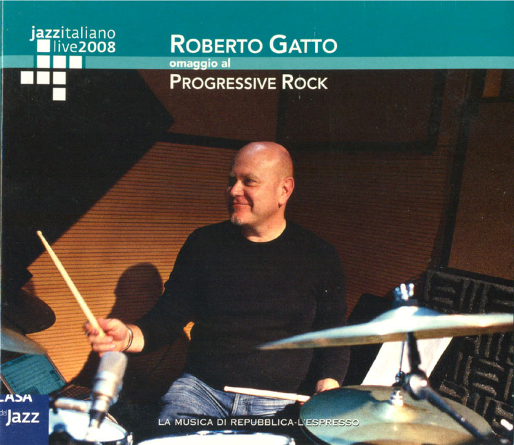 Jazz Italiano Live: Roberto Gatto_Tribute to Progressive Rock_2008, April 7