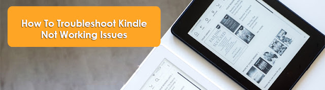 How to Troubleshoot Kindle not Working Issues