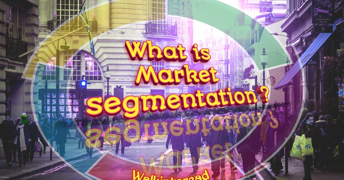 What is Market segmentation? Meaning, definition, Importance/ Needs ...