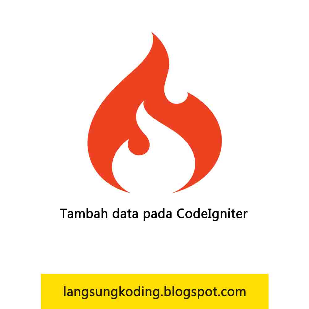 Codeigniter Tambah Data Ke Dalam Database Mysql Insert Data Ke Database ~ Langsungkoding