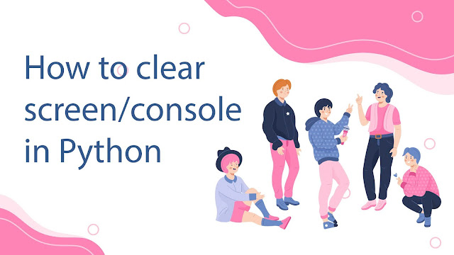 How To Clear Console screen In Python how-to-clear-console-screen-in-python