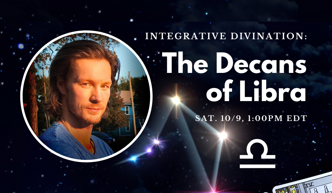UPCOMING WEBINAR: INTEGRATIVE DIVINATION - THE DECANS OF LIBRA / FALL ...