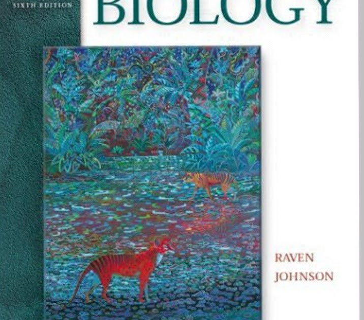 Biology by Raven Johnson Sixth Edition.