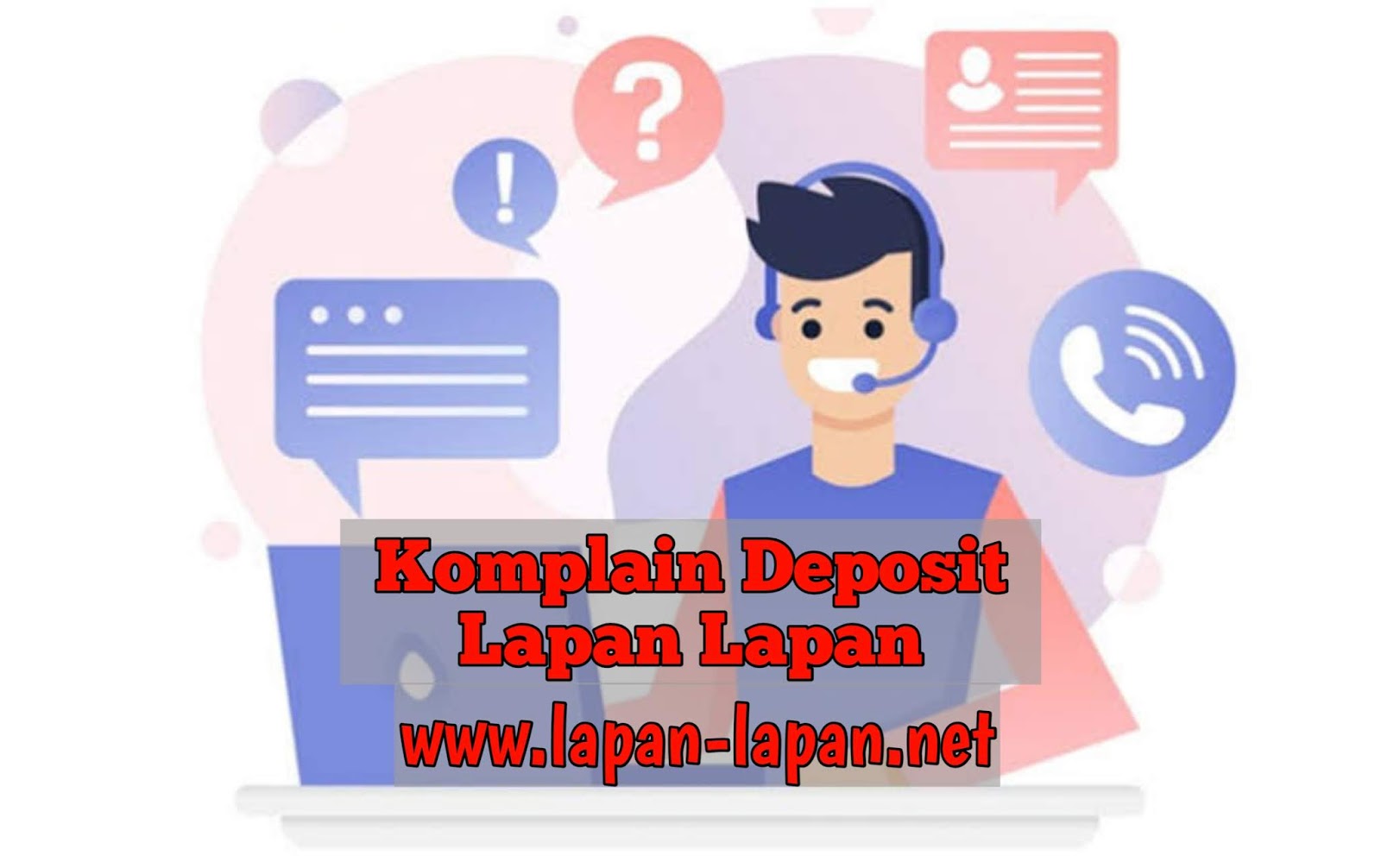 Cara Komplain Deposit Agen Lapanlapan