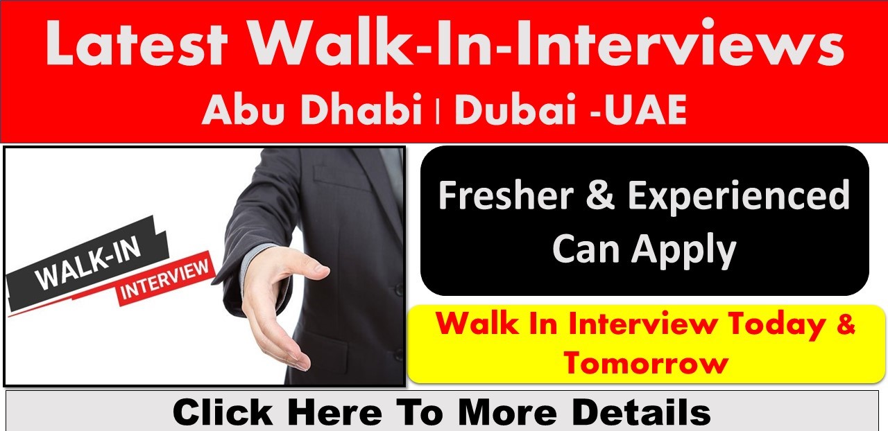 Walk In Interview Dubai Today and Tomorrow 2021 - Private Jobs Vacancy