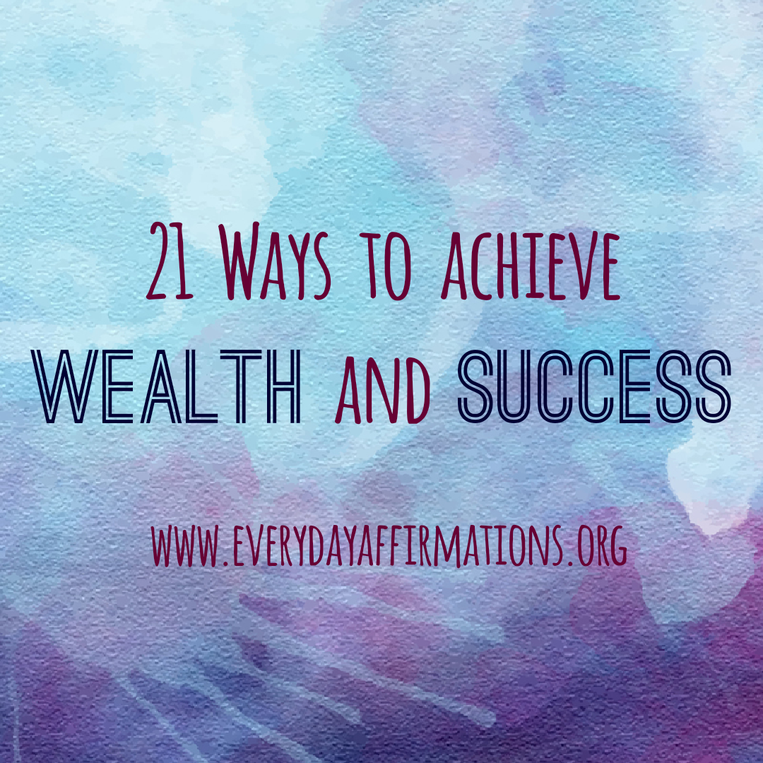 21 ways to achieve wealth and success - DAILY POSITIVE QUOTES