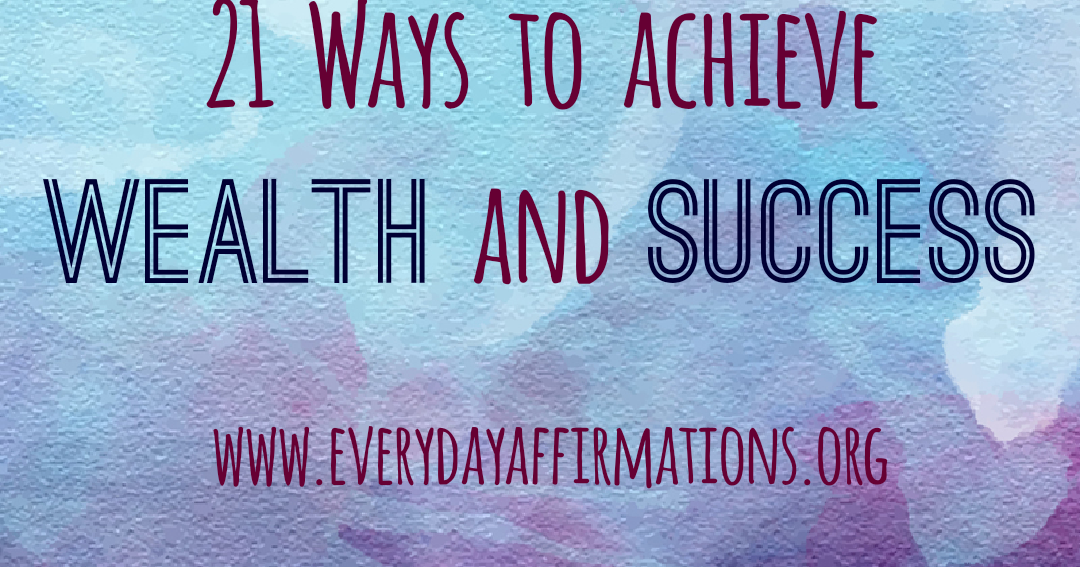21 ways to achieve wealth and success - DAILY POSITIVE QUOTES