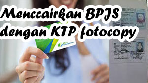 Mencairkan BPJS ketenagakerjaan dengan fotocopy KTP. - Maraska