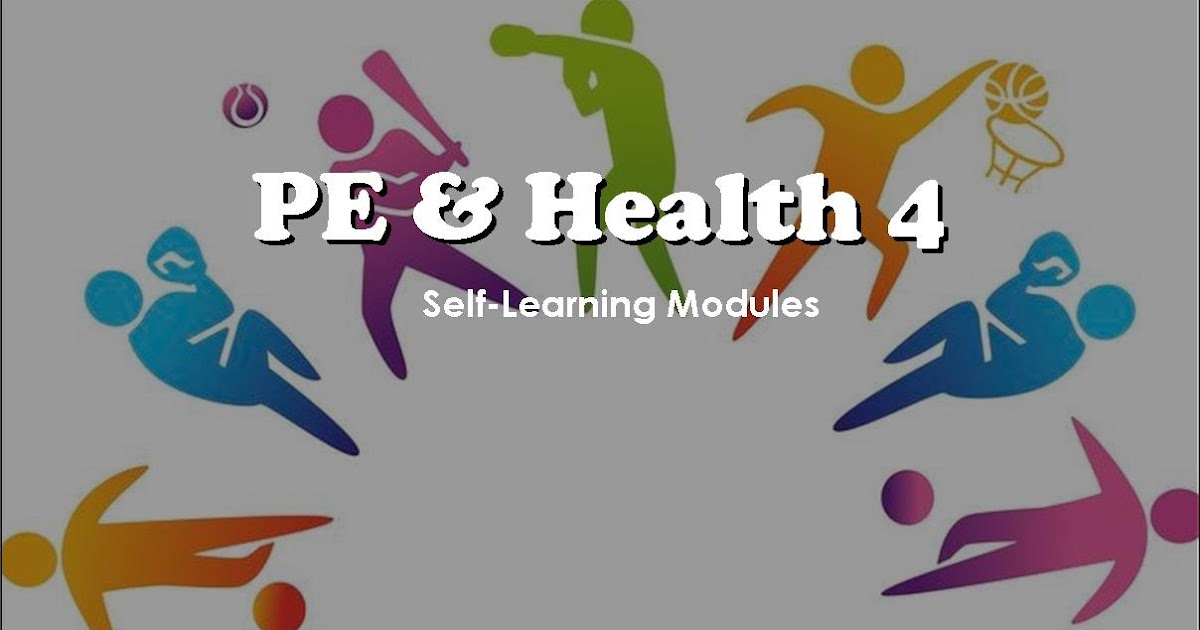 PE and Health 4 Self Learning Modules 1-6