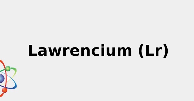 2022: Atomic Symbol Lr (+ Cool facts: Color, Uses and more...)