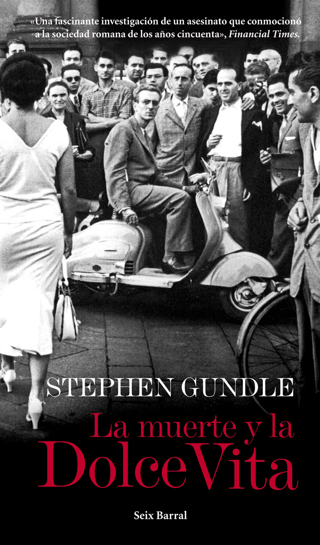 La Tormenta en un Vaso: La muerte y la Dolce Vita Stephen Gundle