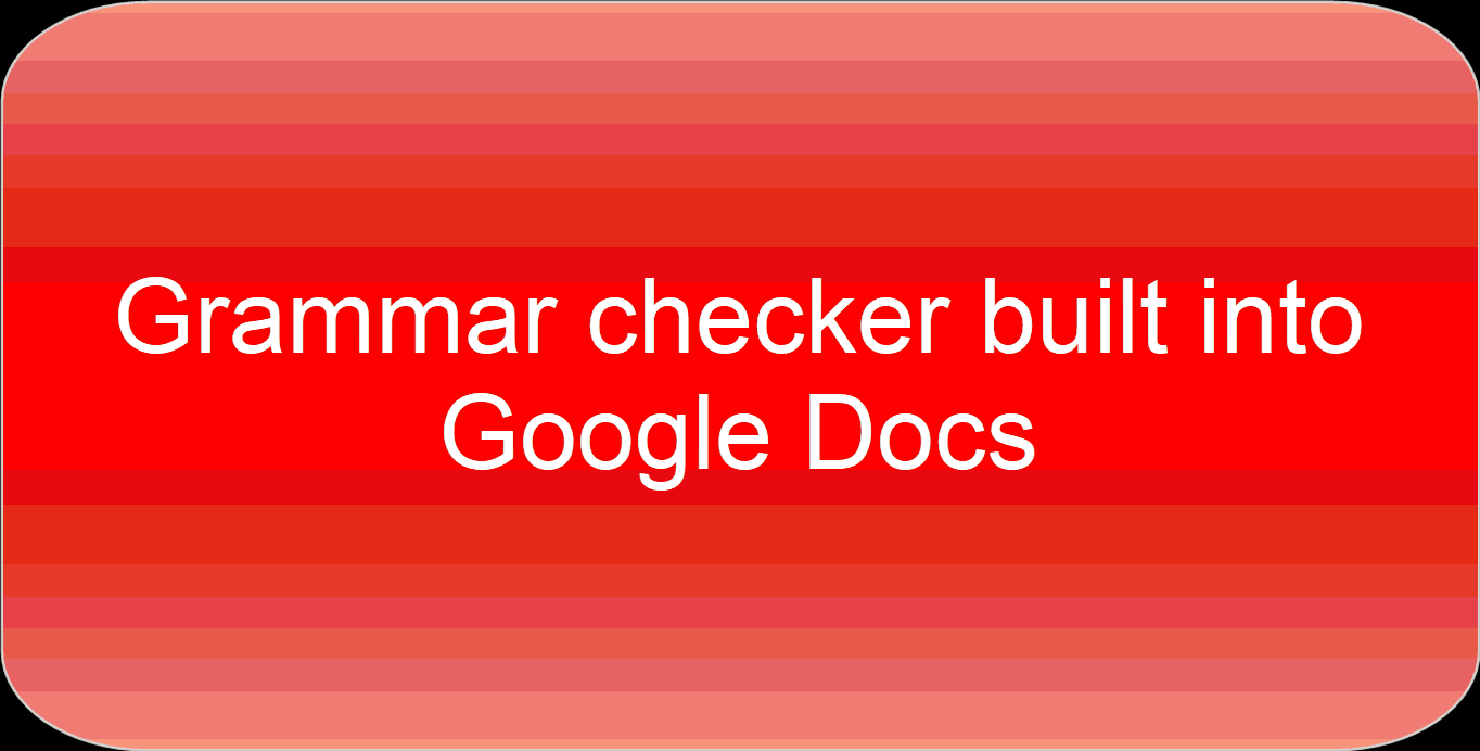 Time To Talk Tech Grammar Checker Built Into Google Docs Time To Talk Tech Grammar Checker Built Into Google Docs