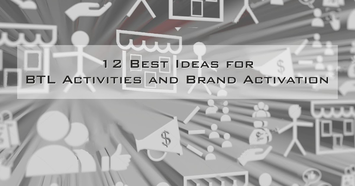 12 Best Ideas for BTL Activities and Brand Activation
