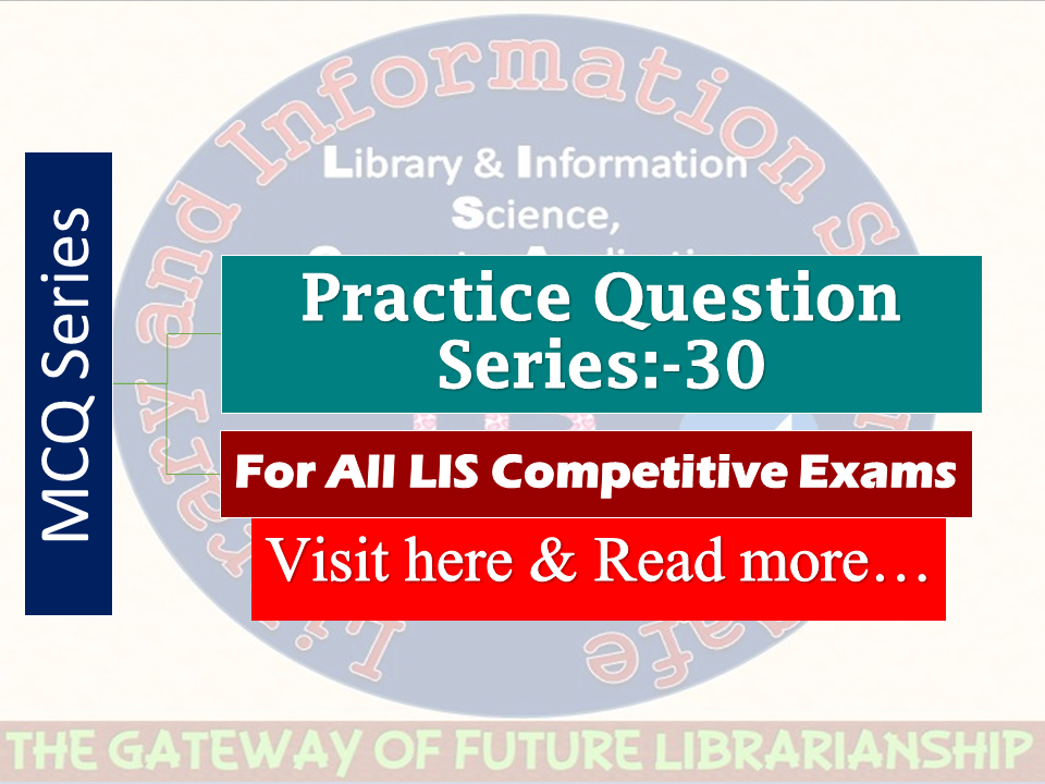 LIS Cafe MCQ Practice Series-30 for all LIS Competitive Exams