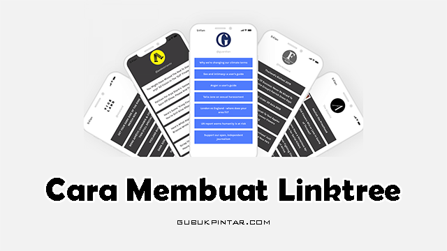 Cara Membuat Linktree Dan Menggunakannya Secara Tepat - Gubuk Pintar