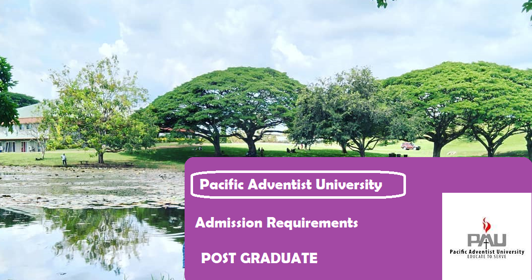 Post Graduate Admission Requirements for Pacific Adventist University ...