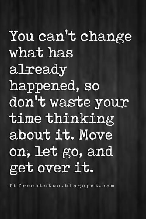 Moving On Quotes - Quotes about Moving on and Letting Go