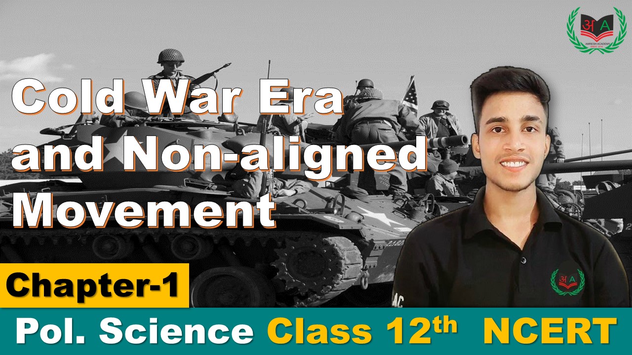 1. Cold War Era and Non-aligned Movement (B-1) - Amresh Academy