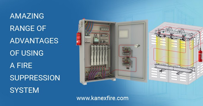 Amazing Range of Advantages of Using a Fire Suppression System - Kanex ...