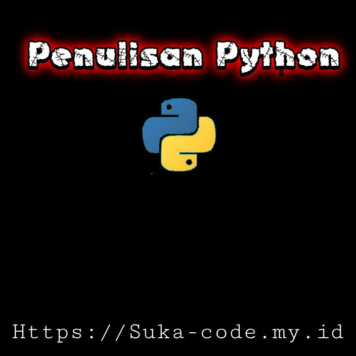 Penulisan Python - Suka code - Suka Code