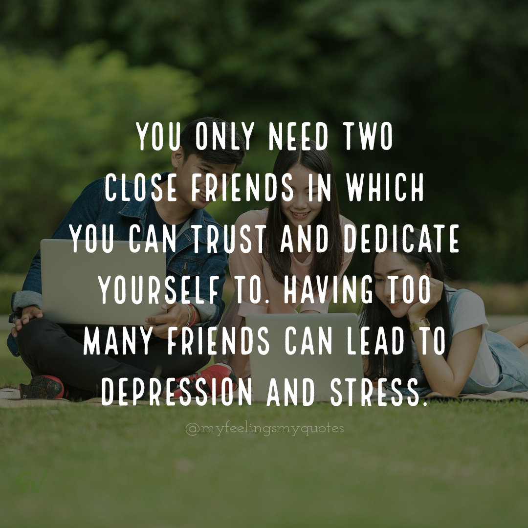 Too many friends leads to depression and stress | My Feelings My Quotes