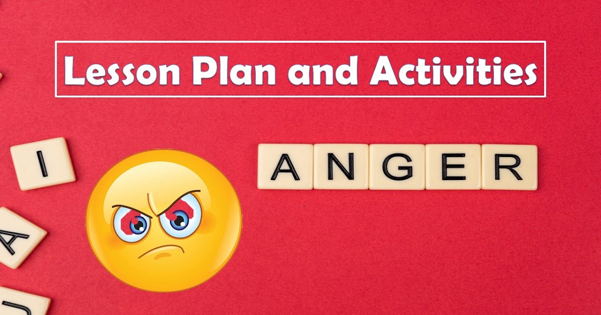 Anger management- Lesson plan and activities