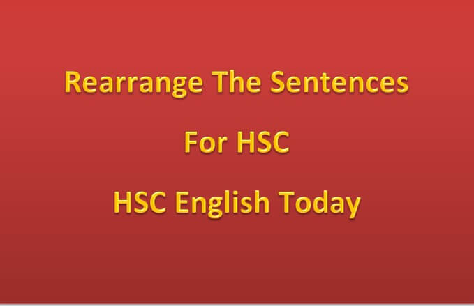 rearranging sentences - important rearrange for hsc - HSC ENGLISH TODAY