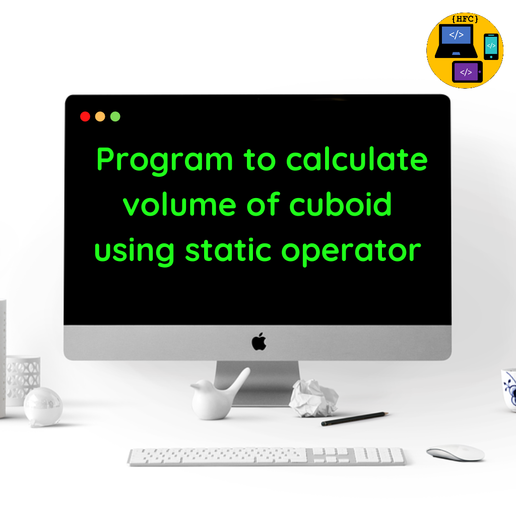Program To Calculate Volume Of Cuboid Using Static Operator Static Operator C program-to-calculate-volume-of-cuboid-using-static-operator-static-operator-c
