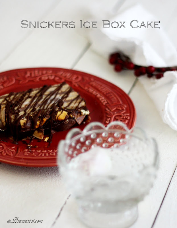Snickers Ice Box Cake - Bisous À Toi