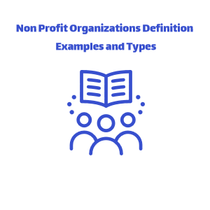 Non Profit Organizations Definition Examples and Types