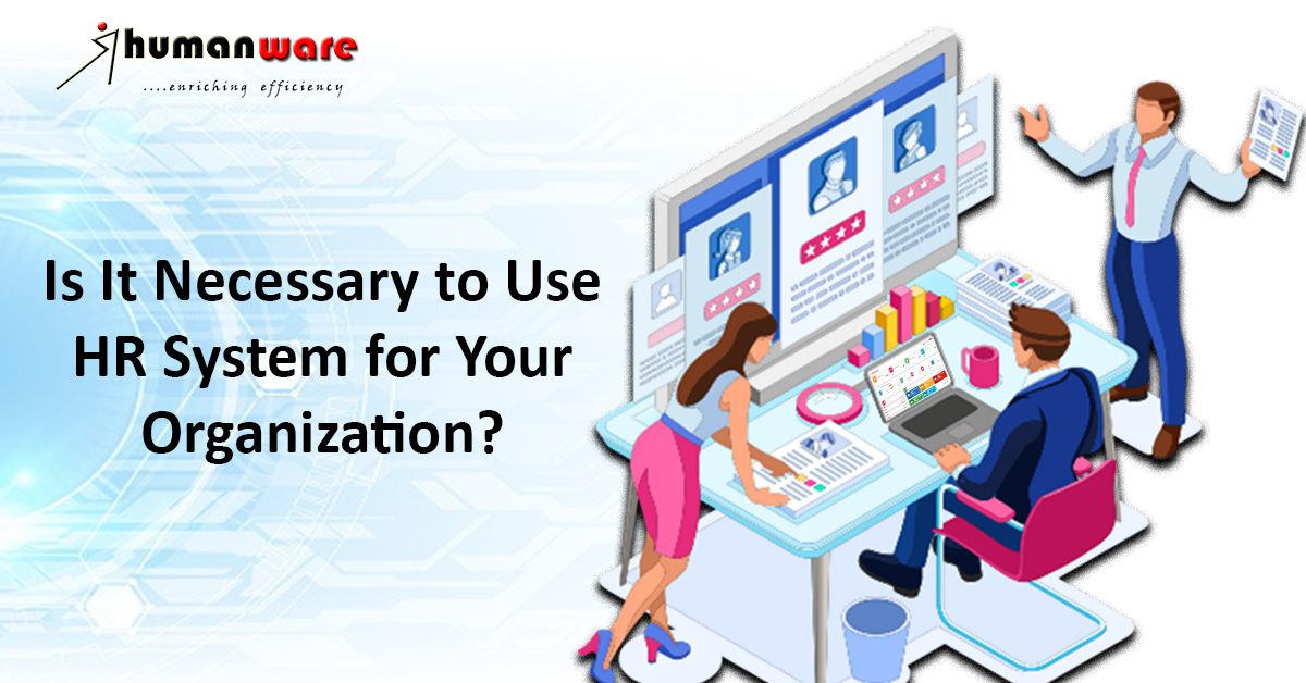 Is It Necessary to Use HR system for your organization?