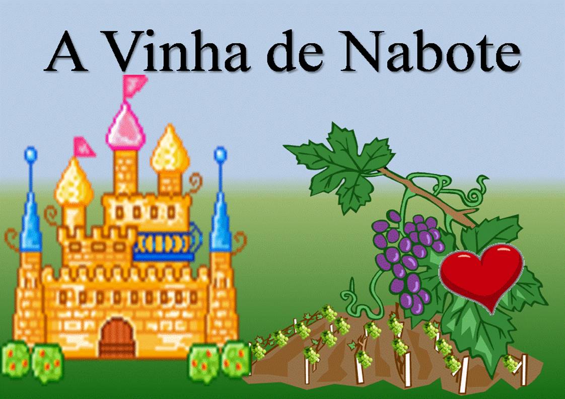 Missionária Rosangela Feitosa: Lição 3:Ápice da inveja: Vinha de Nabote