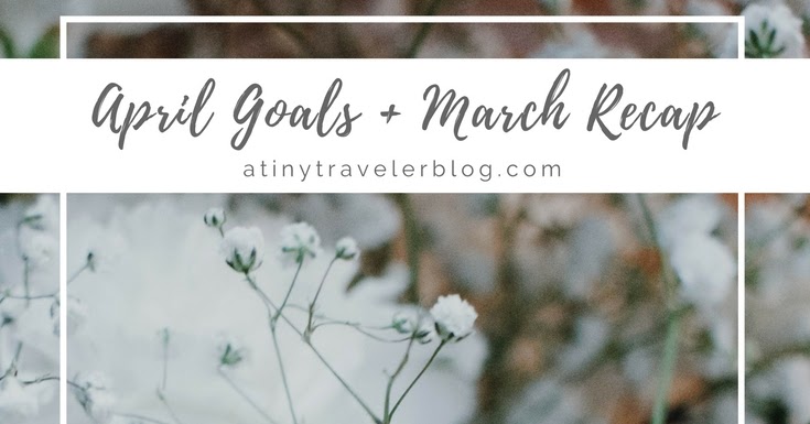 April Goals + March Recap
