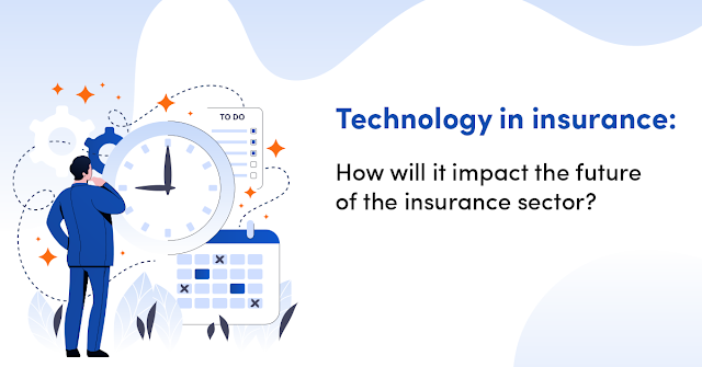Technology in insurance: How will it impact the future of the insurance ...