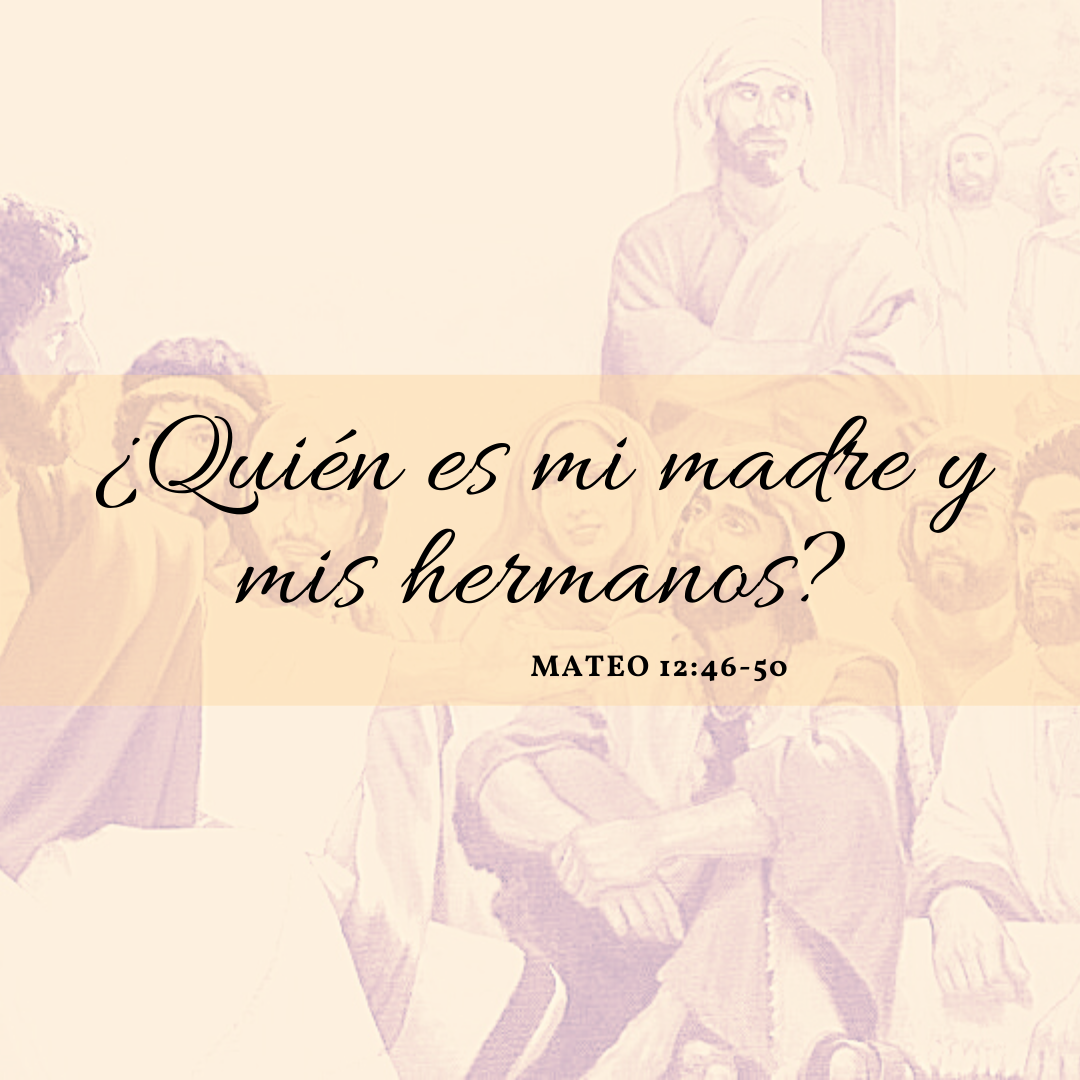 ¿QUIEN ES MI MADRE Y MIS HERMANOS?