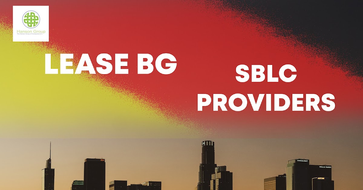 The Hanson Group Of Companies: Lease BG SBLC Providers – How Is The Role Of SBLC?