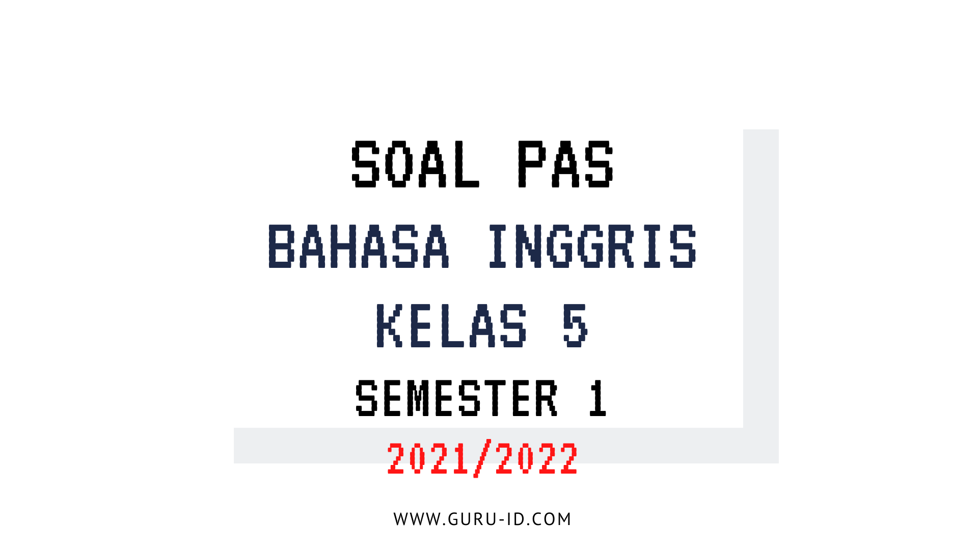 Soal PAS bahasa inggris Kelas 5 Semester 1 k13 Beserta kunci Jawaban 2021/2022 - Modul Ajar ...
