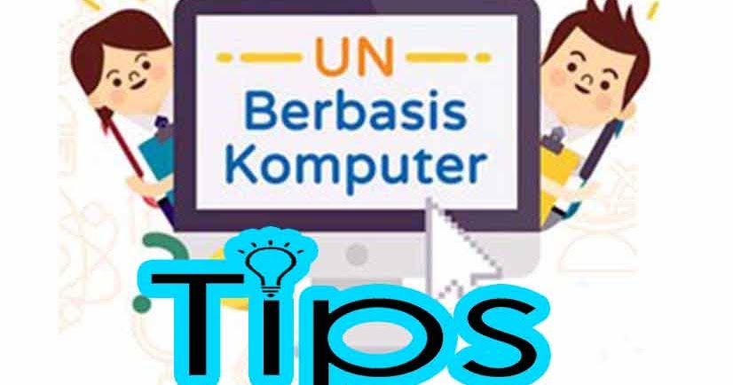 Tips dan Cara Mengerjakan Soal UNBK 2018 Agar Hasil Maksimal - MTS KARETENG