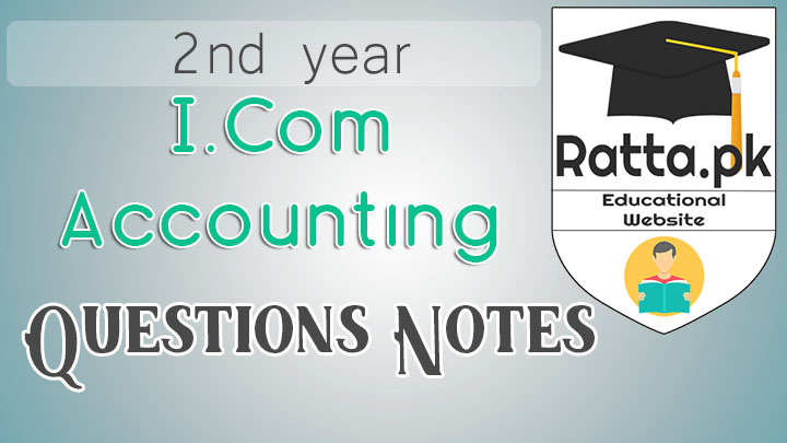I.Com 2nd Year Accounting Notes - Important Questions of Accounting ...