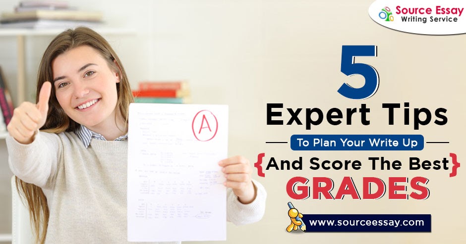 5 Expert Tips To Plan Your Write Up And Score The Best Grades