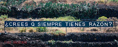 A N O N I M A N: ¿CREES QUE SIEMPRE TIENES RAZÓN?