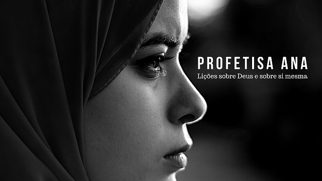 Profetisa Ana - Mulheres da Bíblia