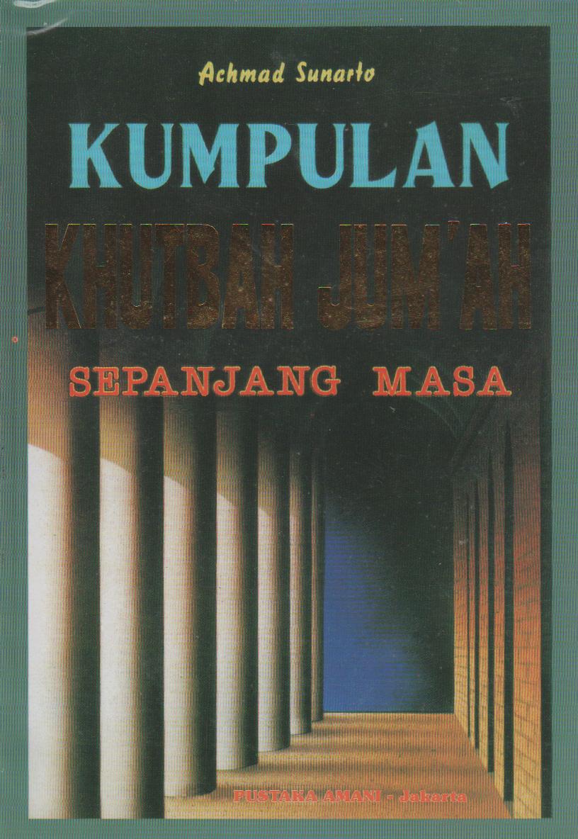 KUMPULAN KHUTBAH JUM'AH SEPANJANG MASA - Toko Buku ASWAJA KUMPULAN KHUTBAH JUM'AH SEPANJANG MASA - Toko Buku ASWAJA