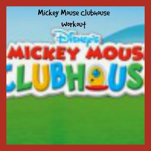 Momager: Mickey Mouse Clubhouse Workout